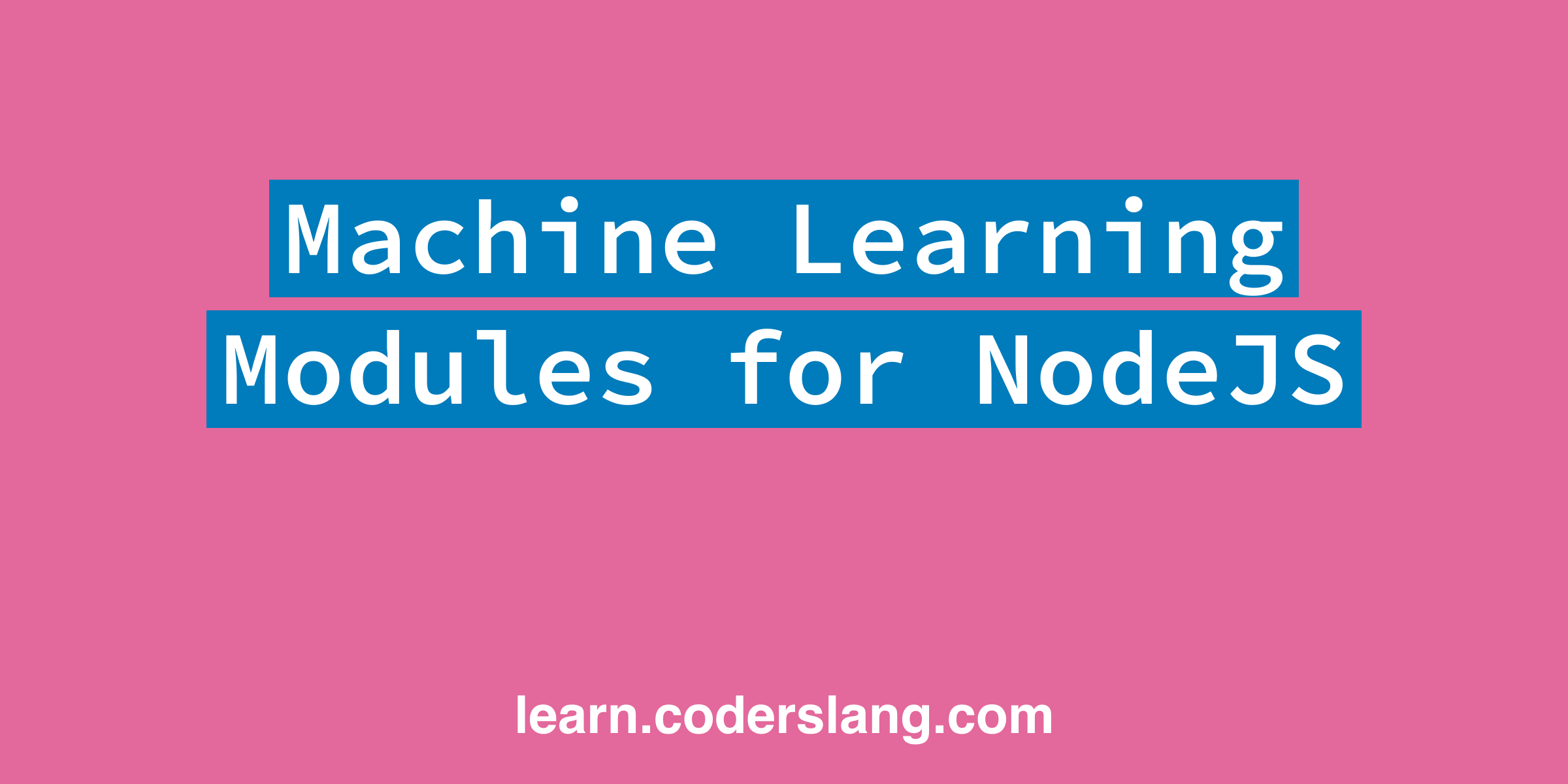 Machine Learning Modules for NodeJS