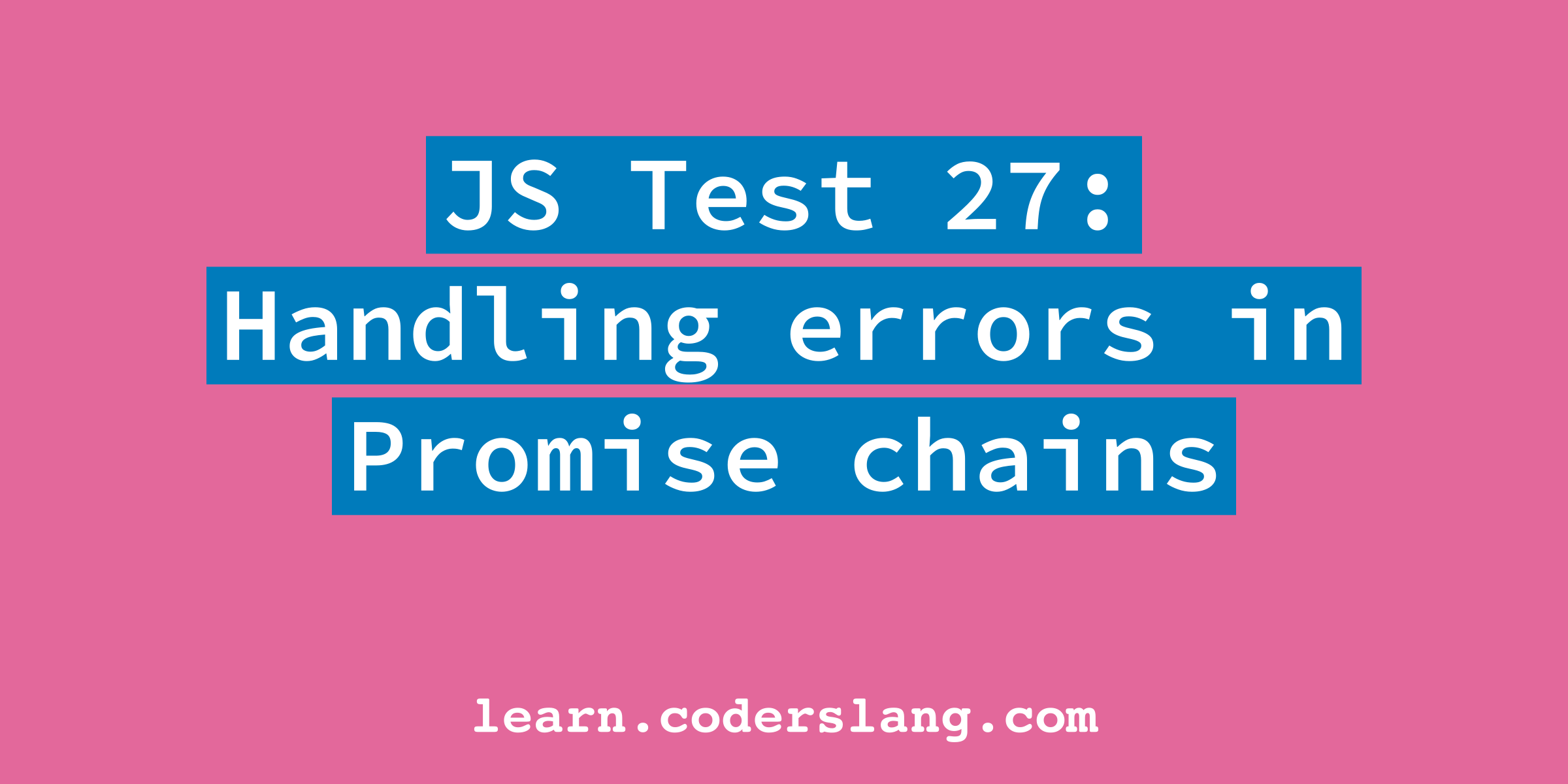 JS Interview #27: Handling errors in JavaScript Promise chains